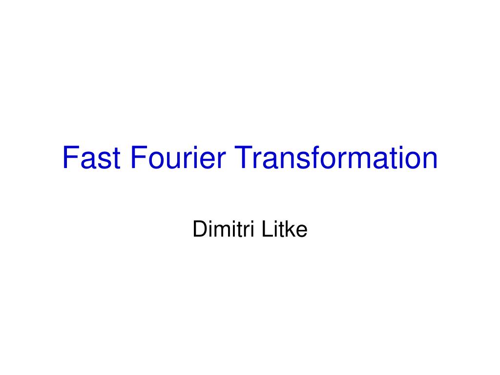 PPT - Fast Fourier Transformation PowerPoint Presentation, free ...