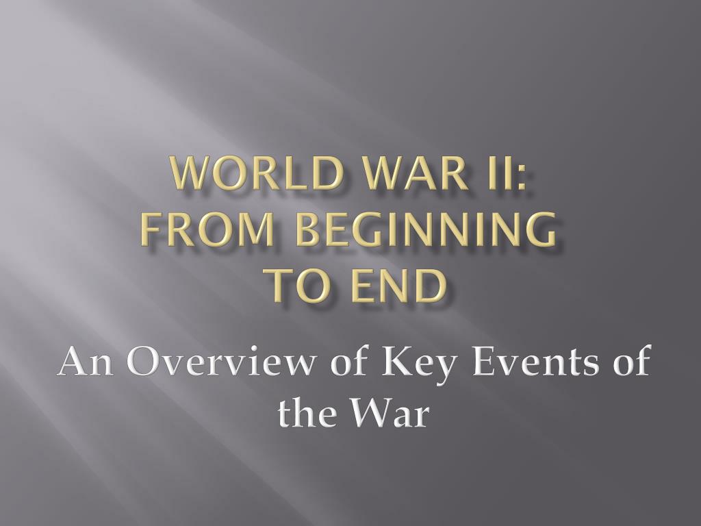 PPT - World WAR II: from Beginning to End PowerPoint Presentation, free ...