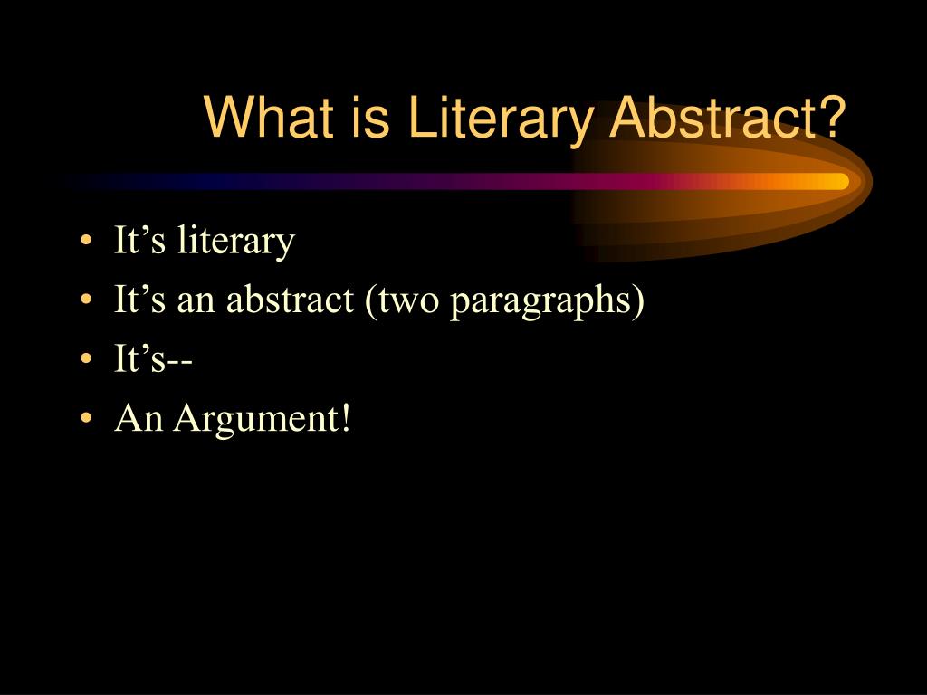 PPT - What is Literary Abstract? PowerPoint Presentation, free download ...