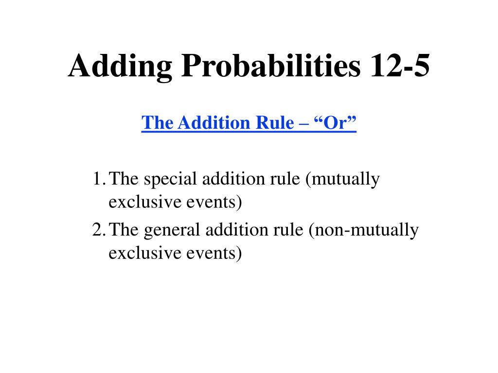 PPT - Adding Probabilities 12-5 PowerPoint Presentation, free download ...