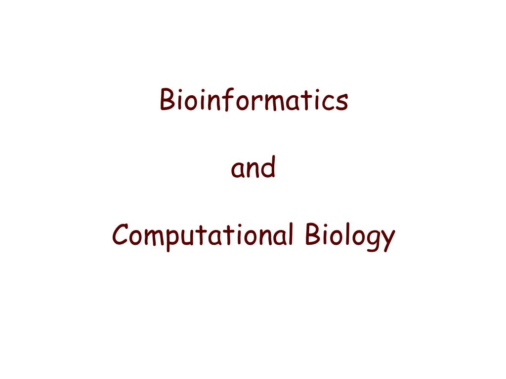 PPT - Bioinformatics and Computational Biology PowerPoint Presentation ...