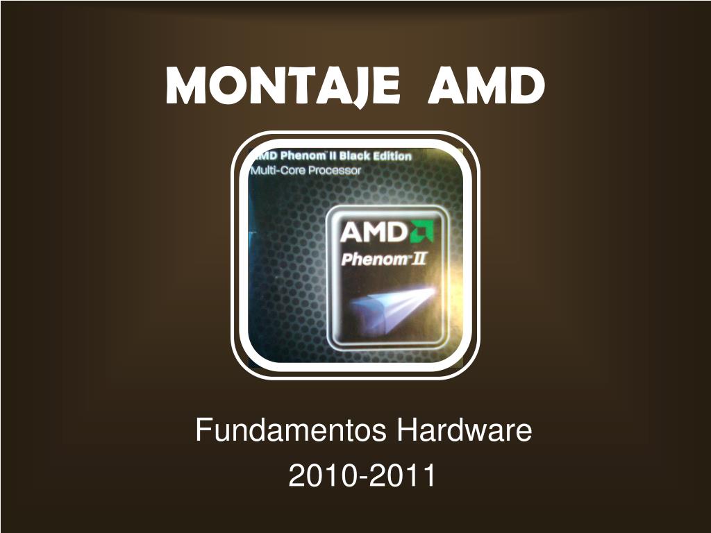 PPT - MONTAJE AMD PowerPoint Presentation, free download - ID:6265364