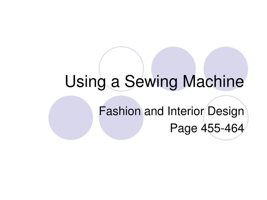 PPT - Using a Sewing Machine PowerPoint Presentation, free download ...