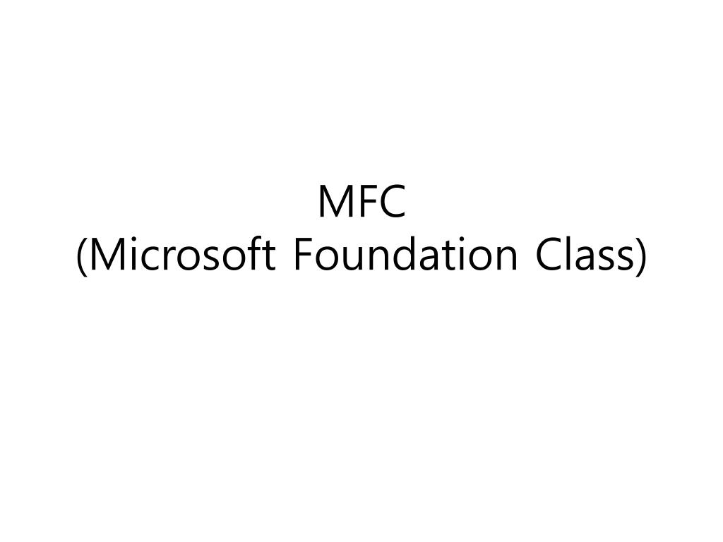 PPT - MFC (Microsoft Foundation Class) PowerPoint Presentation, free ...