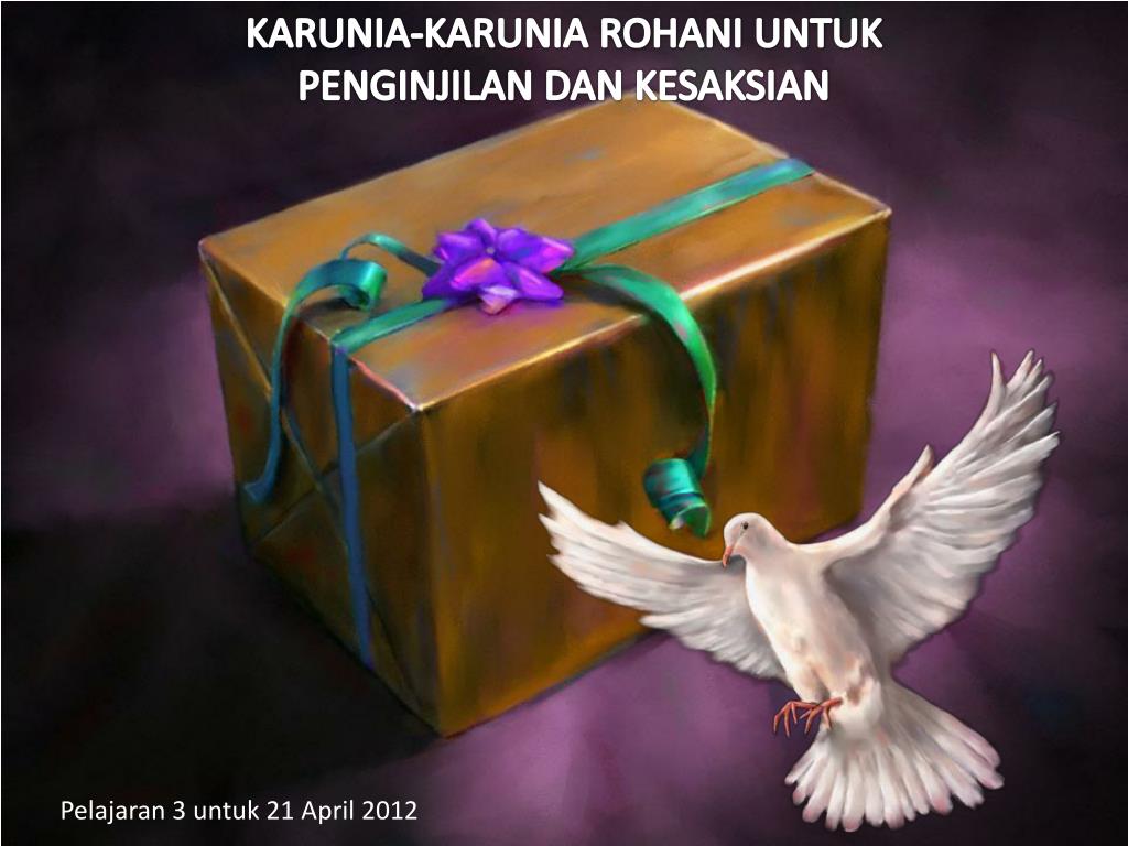 PPT - KARUNIA-KARUNIA ROHANI UNTUK PENGINJILAN DAN KESAKSIAN PowerPoint ...