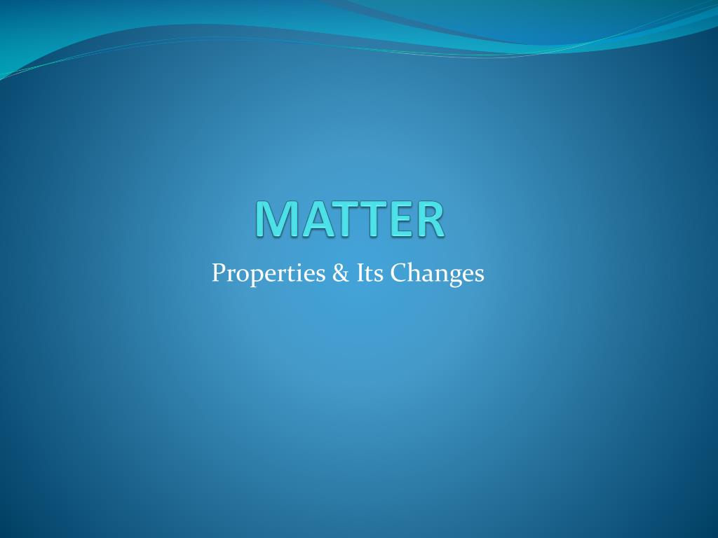 PPT - MATTER PowerPoint Presentation, free download - ID:6273947