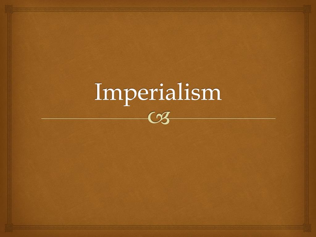 PPT - Imperialism PowerPoint Presentation, free download - ID:6275774