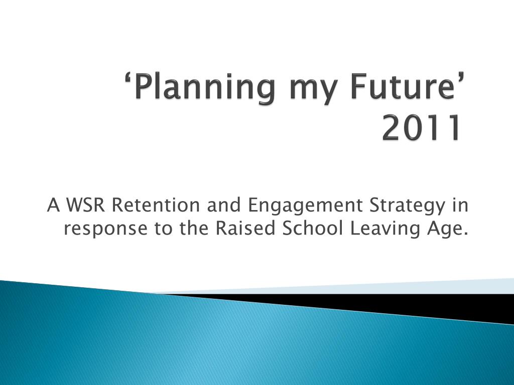 PPT - ‘Planning my Future’ 2011 PowerPoint Presentation, free download ...