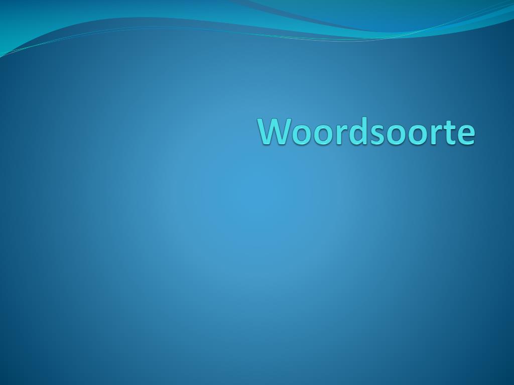 PPT - Woordsoorte PowerPoint Presentation, free download - ID:6283110