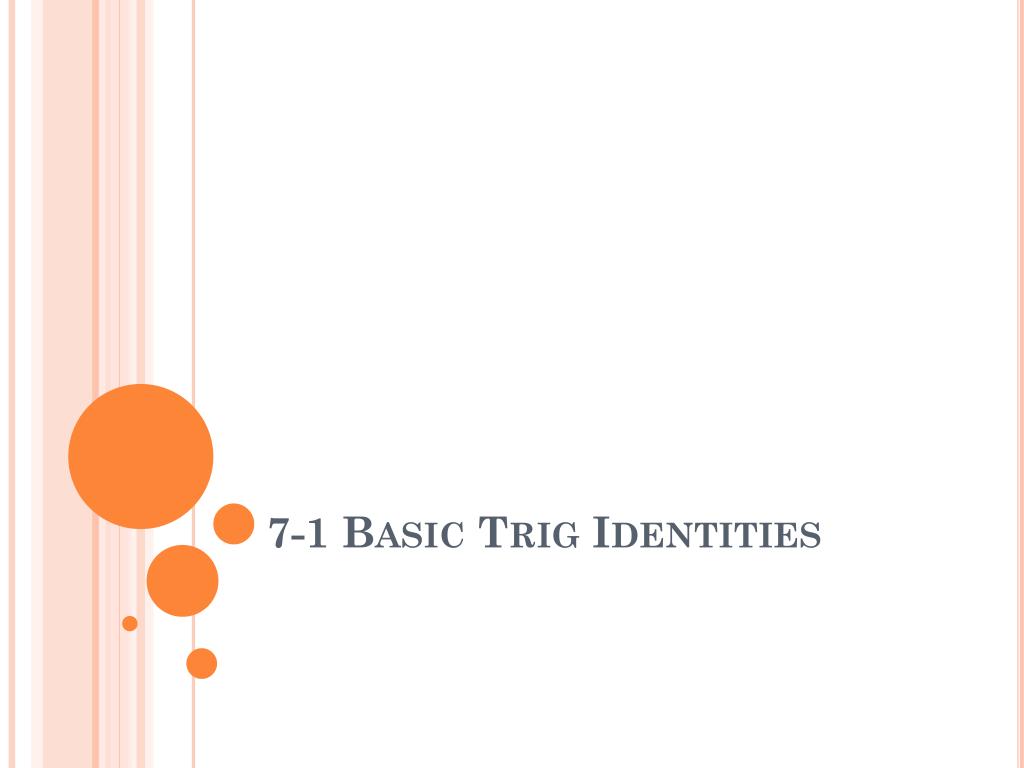 PPT - 7-1 Basic Trig Identities PowerPoint Presentation, free download ...