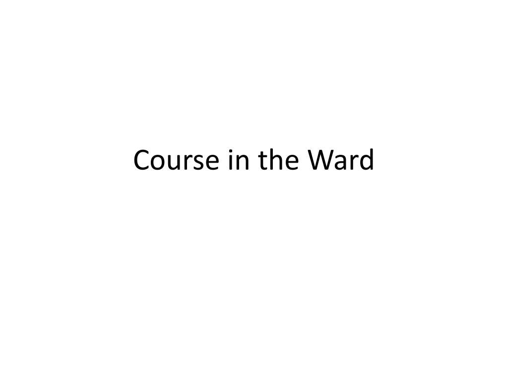 PPT - Course in the Ward PowerPoint Presentation, free download - ID ...
