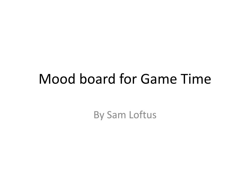 PPT - Mood board for Game Time PowerPoint Presentation, free download ...
