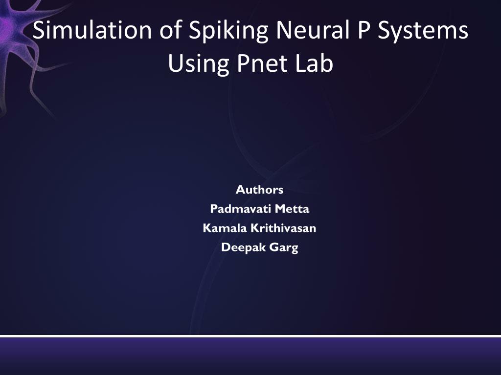 PPT - Simulation of Spiking Neural P Systems Using Pnet Lab PowerPoint ...