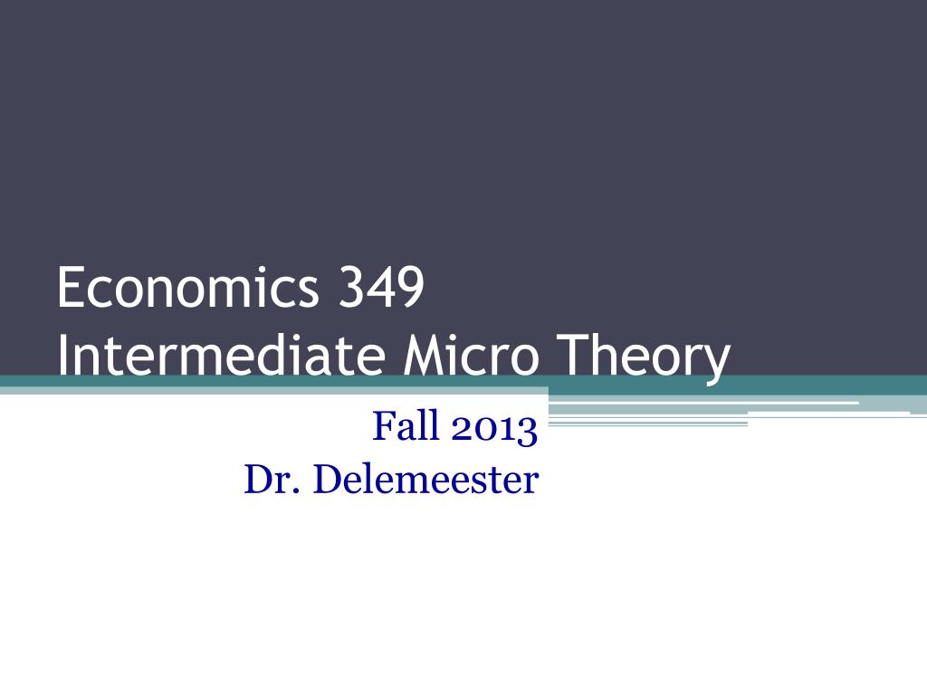 PPT - Economics 349 Intermediate Micro Theory PowerPoint Presentation ...