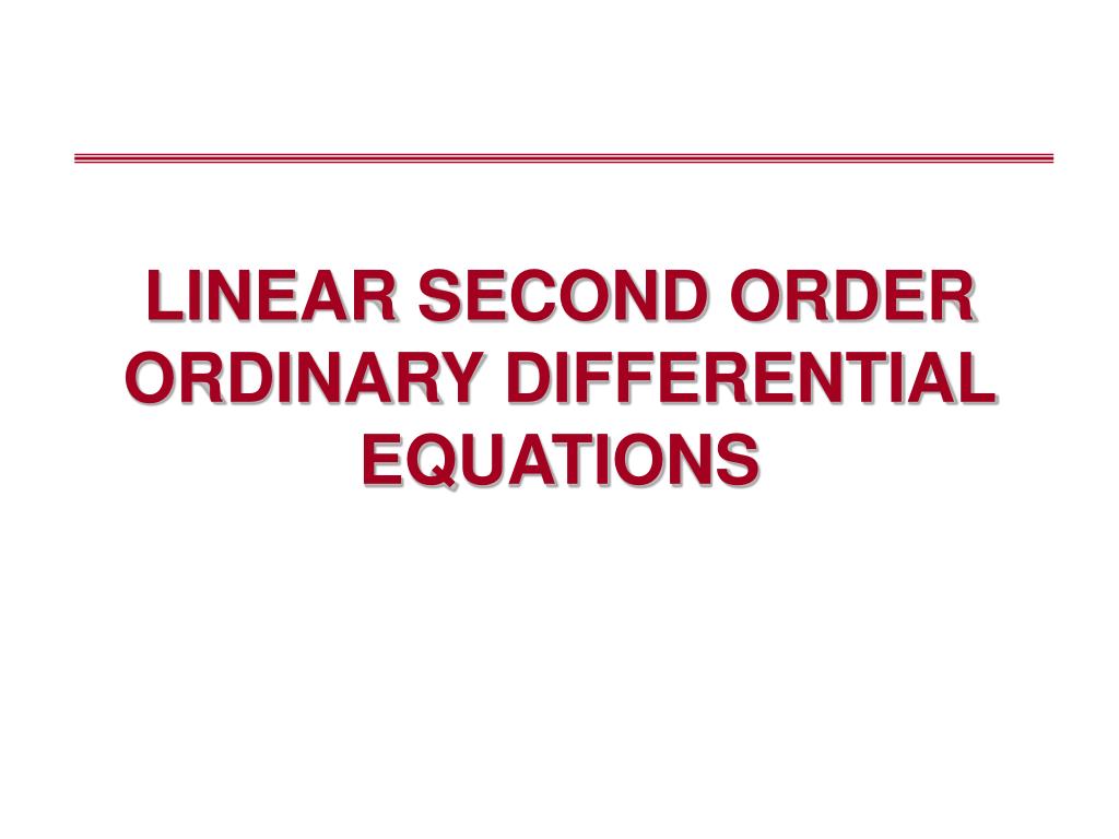 PPT - LINEAR SECOND ORDER ORDINARY DIFFERENTIAL EQUATIONS PowerPoint ...