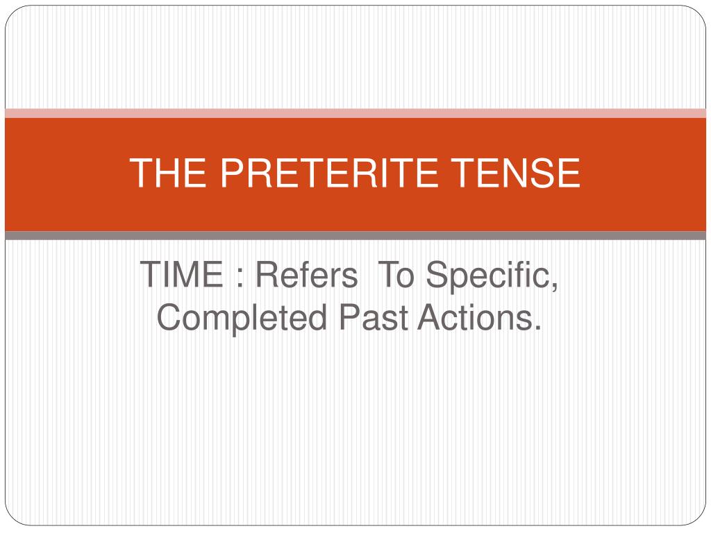 PPT - THE PRETERITE TENSE PowerPoint Presentation, free download - ID ...
