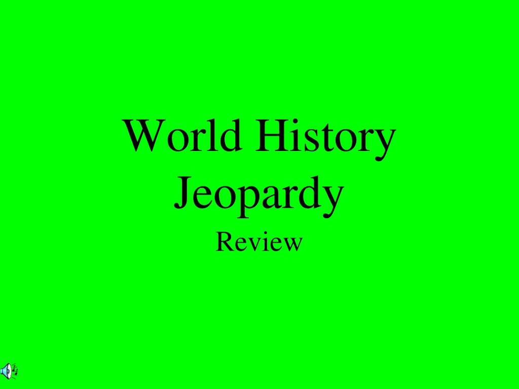 PPT - World History Jeopardy PowerPoint Presentation, free download ...