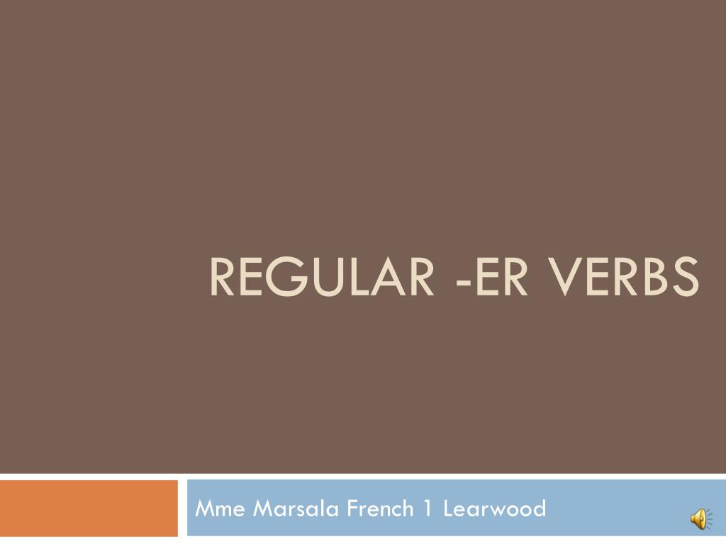 PPT - Mastering Regular -ER Verbs in French: A Comprehensive Guide ...