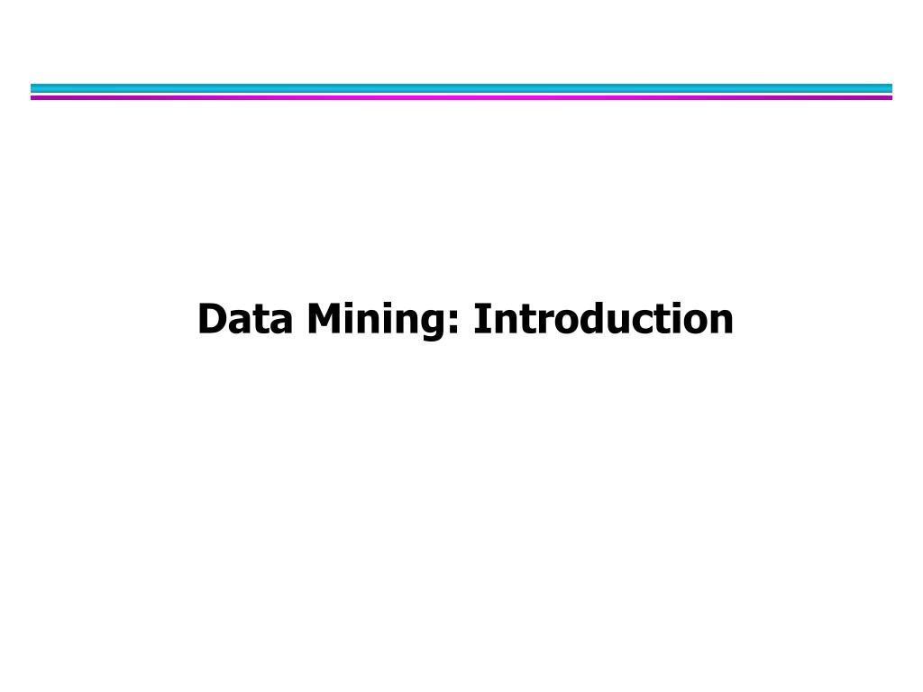 PPT - Data Mining: Introduction PowerPoint Presentation, free download - ID:6302596