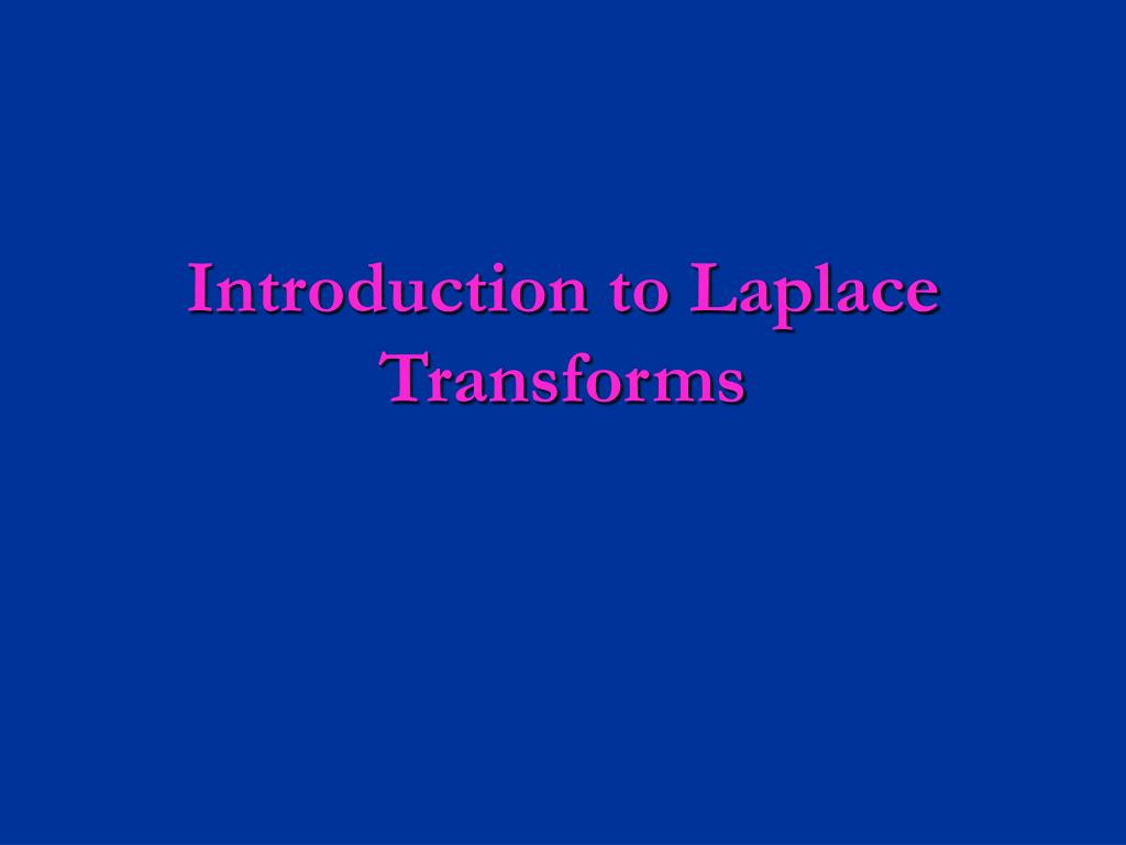 PPT - Introduction to Laplace Transforms PowerPoint Presentation, free ...