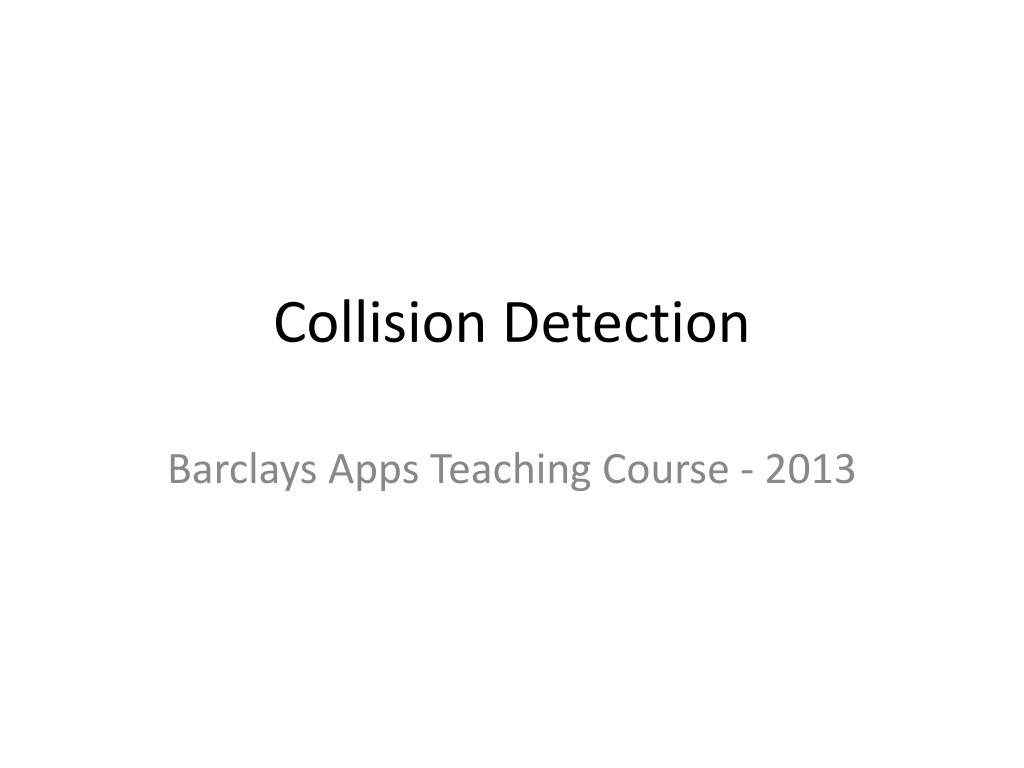 PPT - Collision Detection PowerPoint Presentation, free download - ID ...