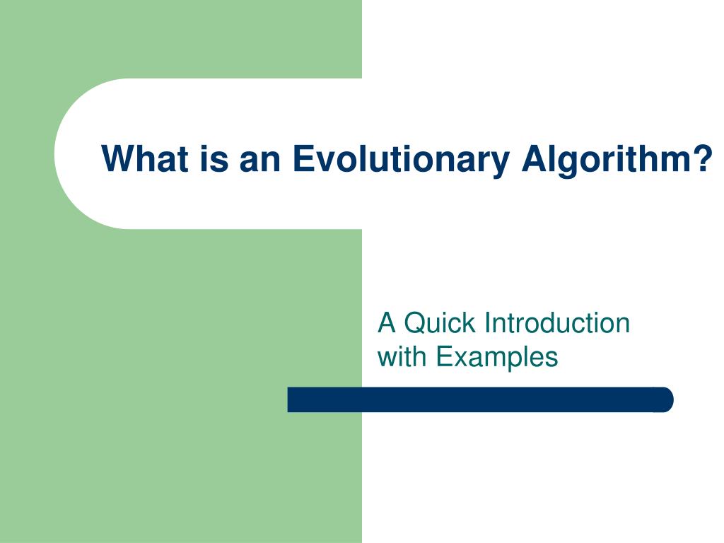 PPT - What is an Evolutionary Algorithm? PowerPoint Presentation, free ...