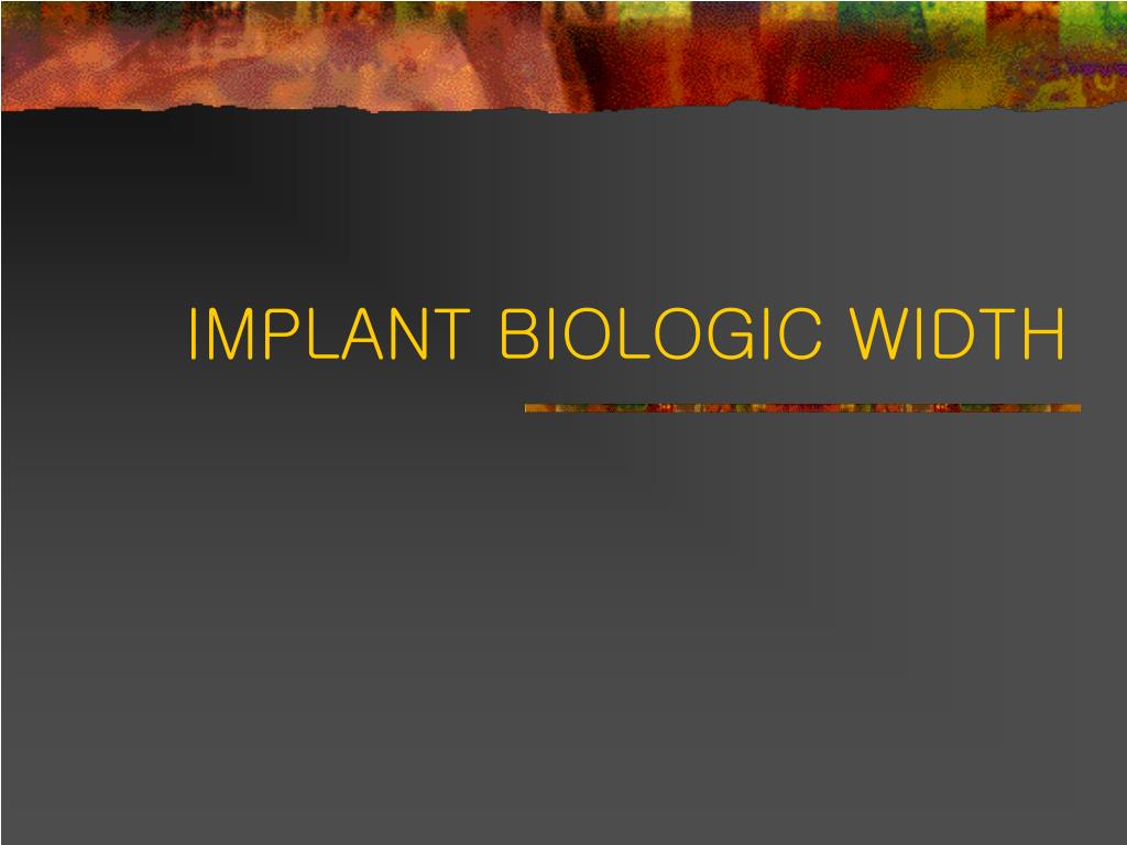 PPT - IMPLANT BIOLOGIC WIDTH PowerPoint Presentation, free download ...