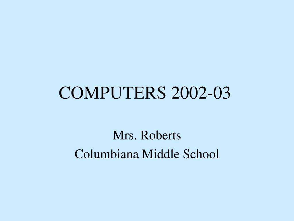 PPT - COMPUTERS 2002-03 PowerPoint Presentation, free download - ID:6307111