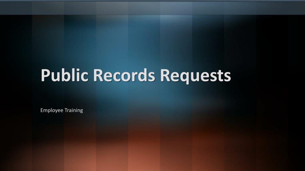 PPT - Public Records Requests PowerPoint Presentation, free download ...