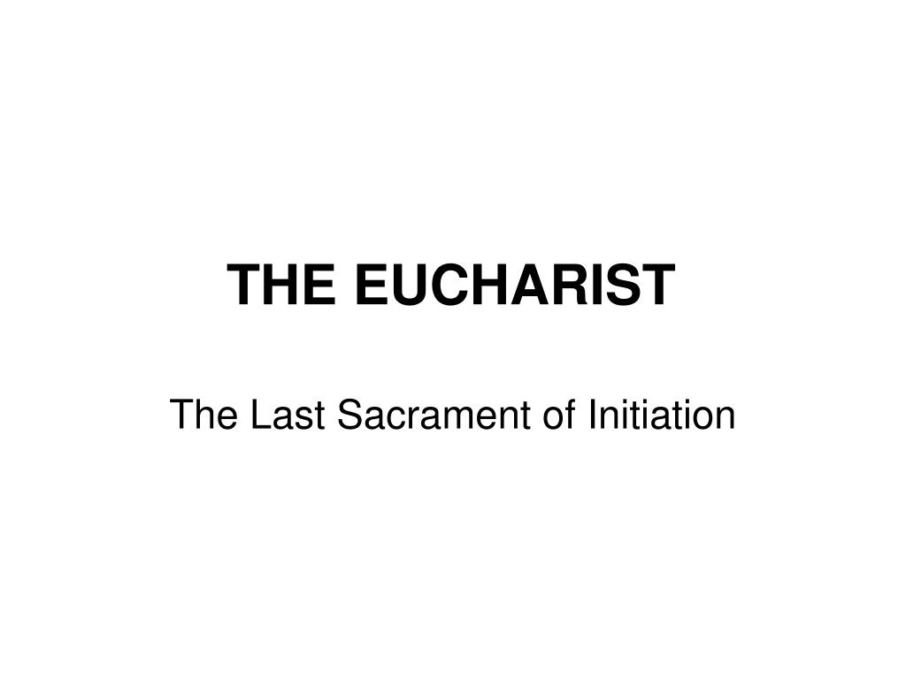 PPT - THE EUCHARIST PowerPoint Presentation, free download - ID:6307299