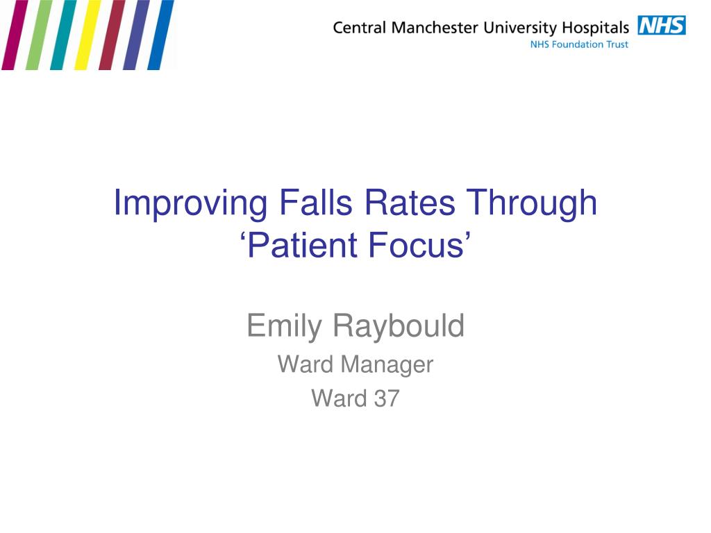 PPT - Improving Falls Rates Through ‘Patient Focus’ PowerPoint ...