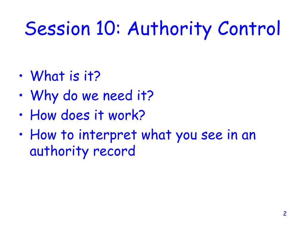 PPT - Session 10: Authority Control PowerPoint Presentation, free ...