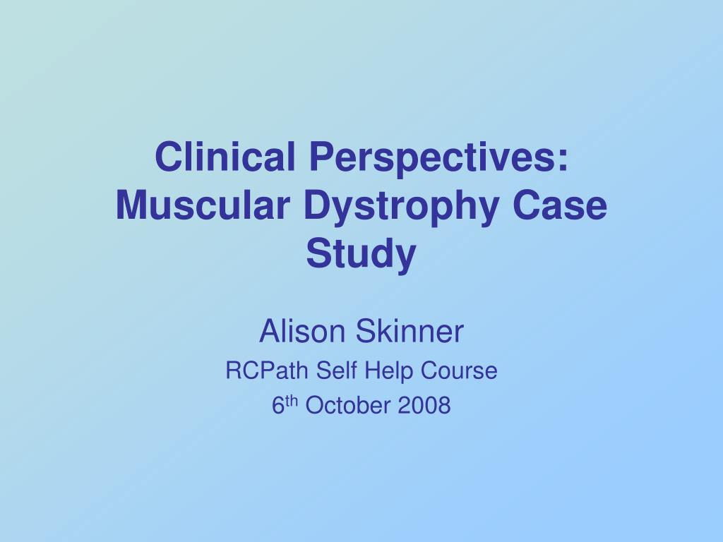 PPT - Clinical Perspectives: Muscular Dystrophy Case Study PowerPoint ...