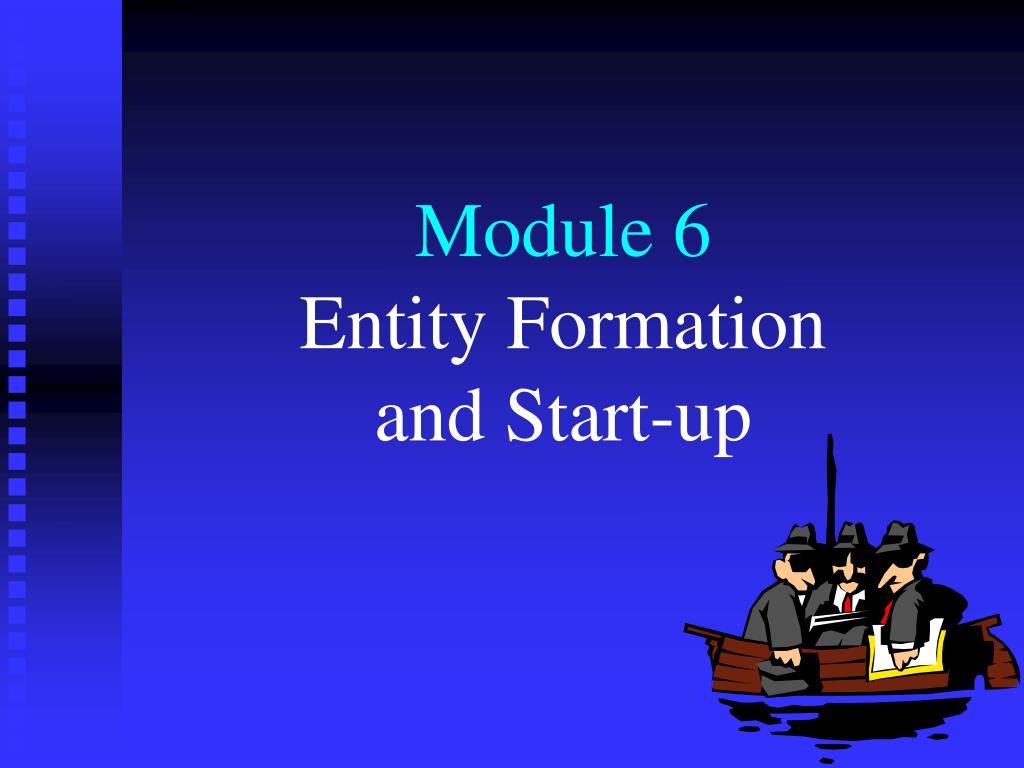 PPT - Module 6 Entity Formation and Start-up PowerPoint Presentation ...