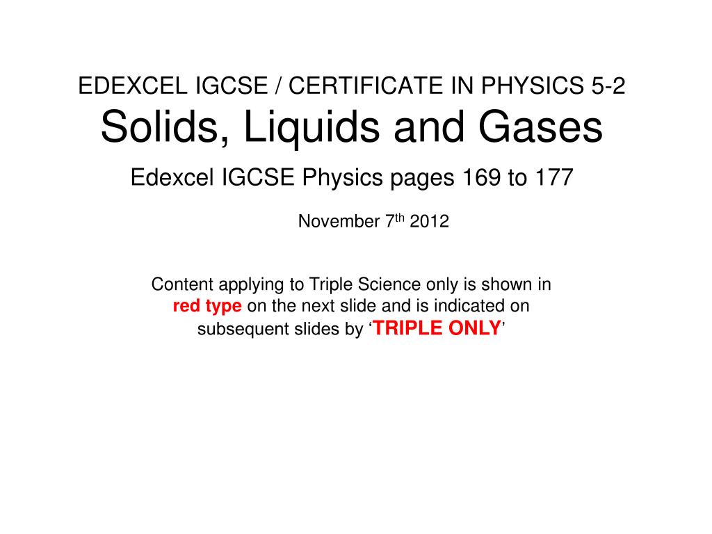 PPT - EDEXCEL IGCSE / CERTIFICATE IN PHYSICS 5-2 Solids, Liquids and Gases PowerPoint ...