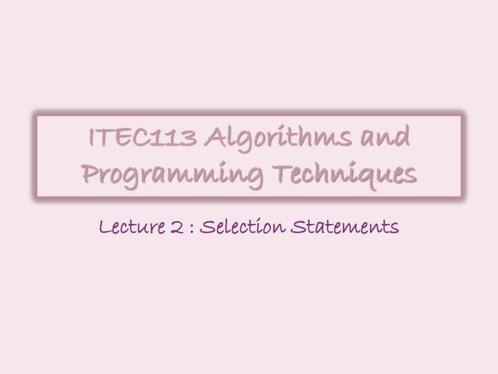 PPT - ITEC113 Algorithms and Programming Techniques PowerPoint Presentation - ID:6311291
