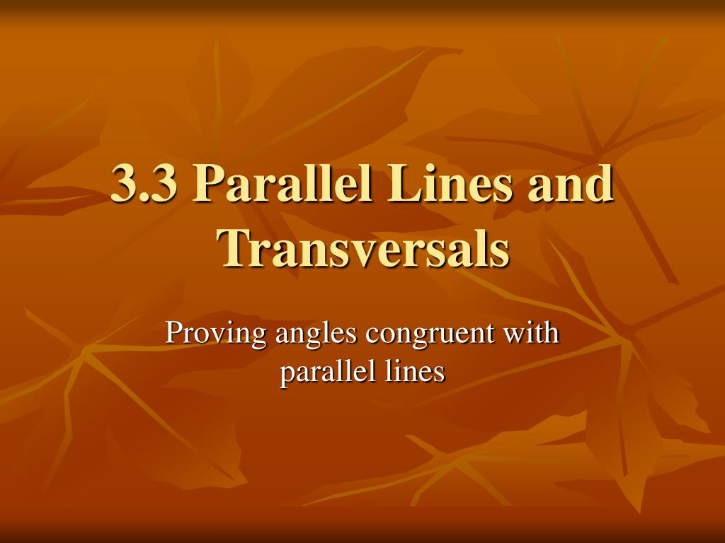 PPT - 3.3 Parallel Lines and Transversals PowerPoint Presentation, free ...