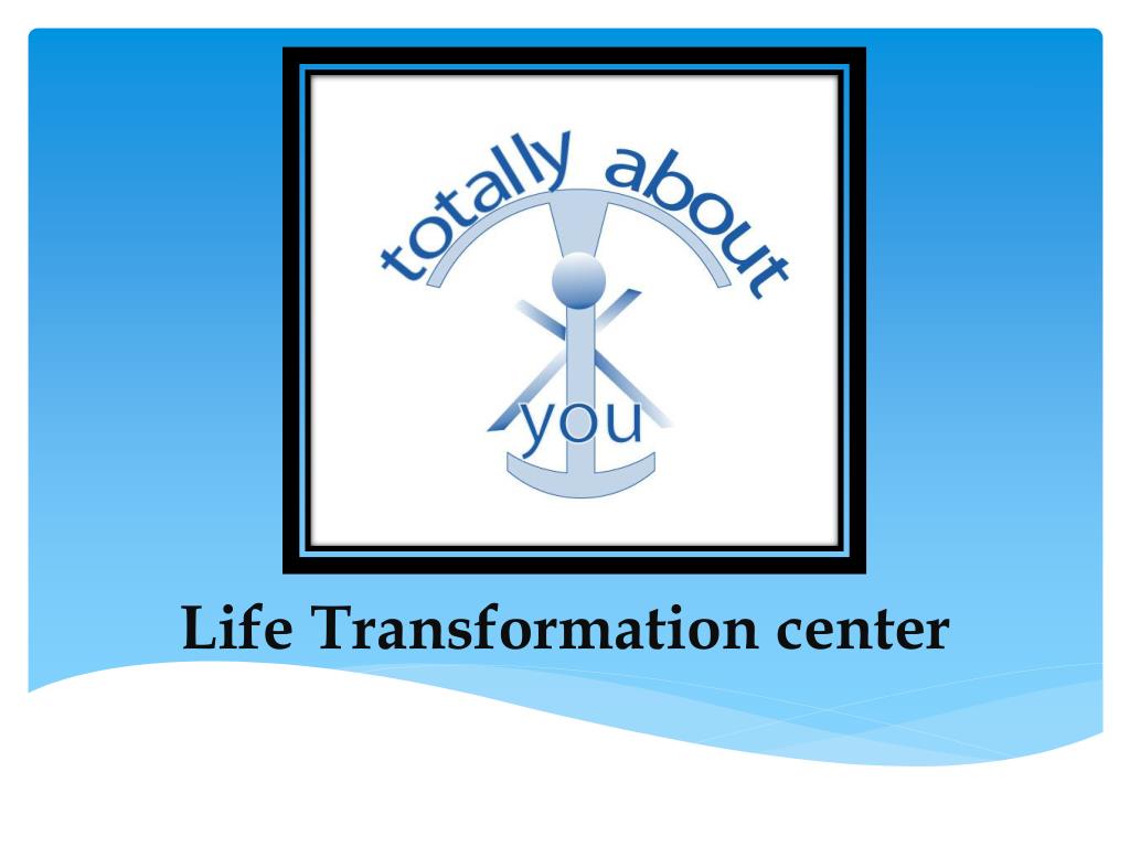 PPT - Life Transformation center PowerPoint Presentation, free download ...