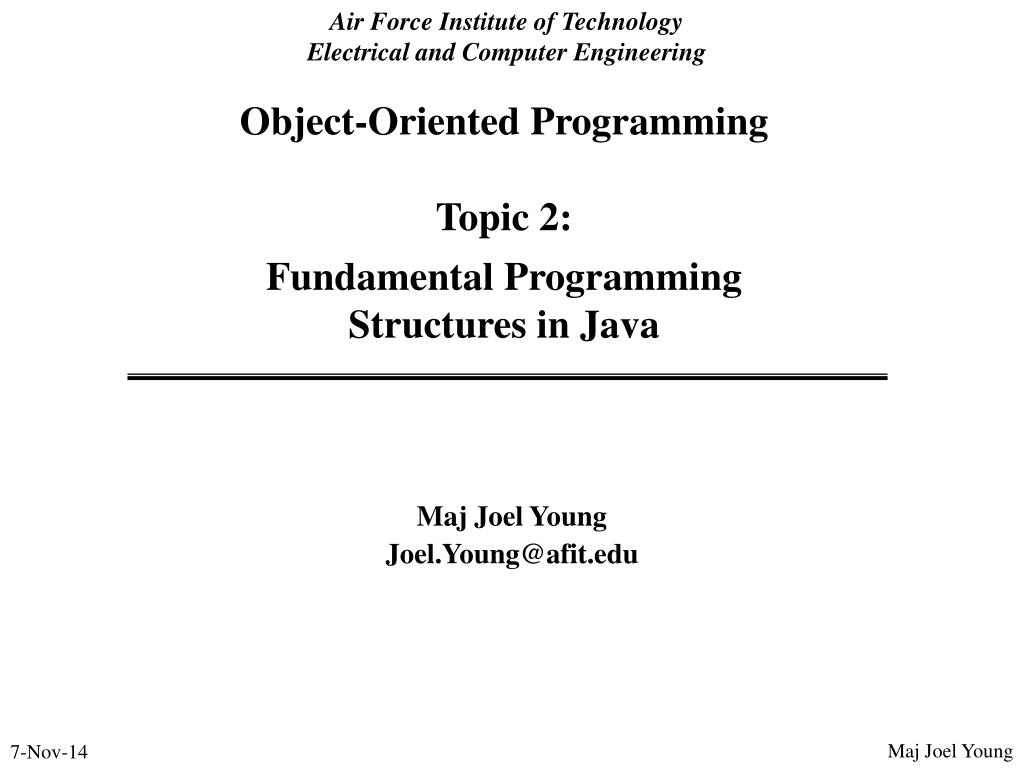 PPT - Object-Oriented Programming Topic 2: Fundamental Programming Structures in Java PowerPoint ...