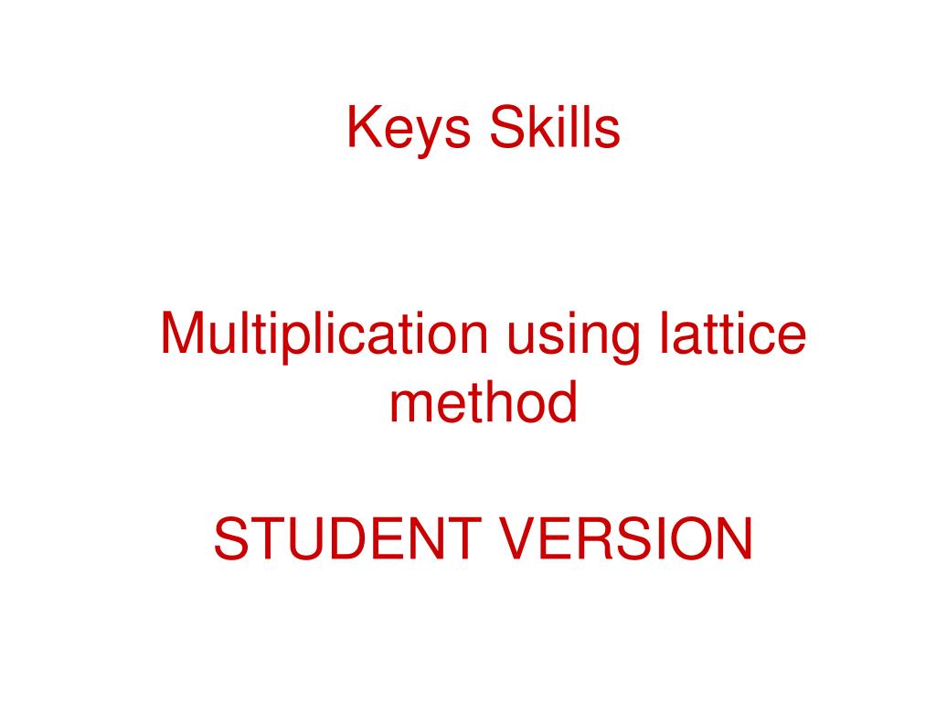PPT - Keys Skills Multiplication using lattice method STUDENT VERSION ...