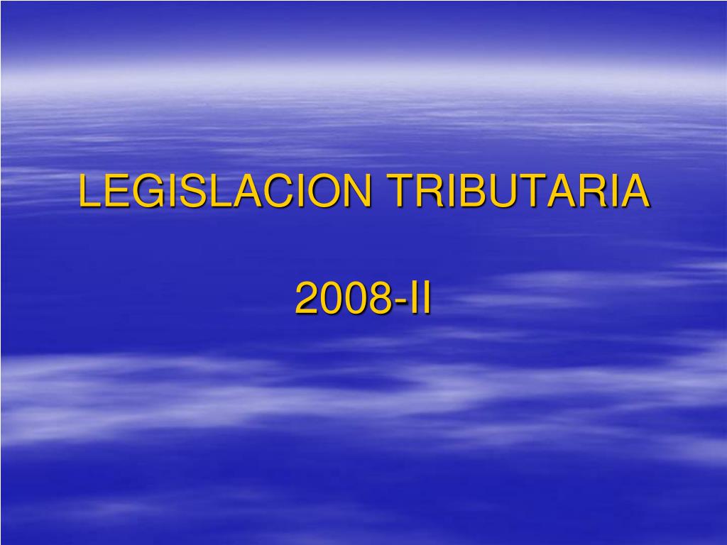 PPT - LEGISLACION TRIBUTARIA 2008-II PowerPoint Presentation, free ...