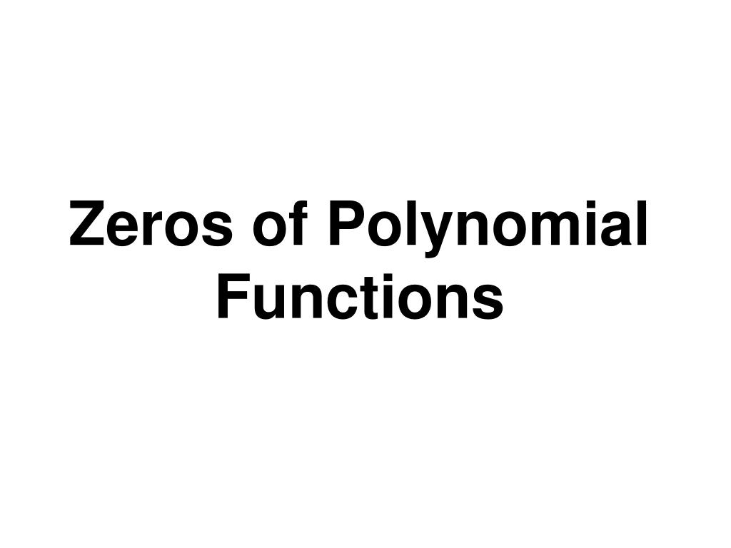 PPT - Zeros of Polynomial Functions PowerPoint Presentation, free ...