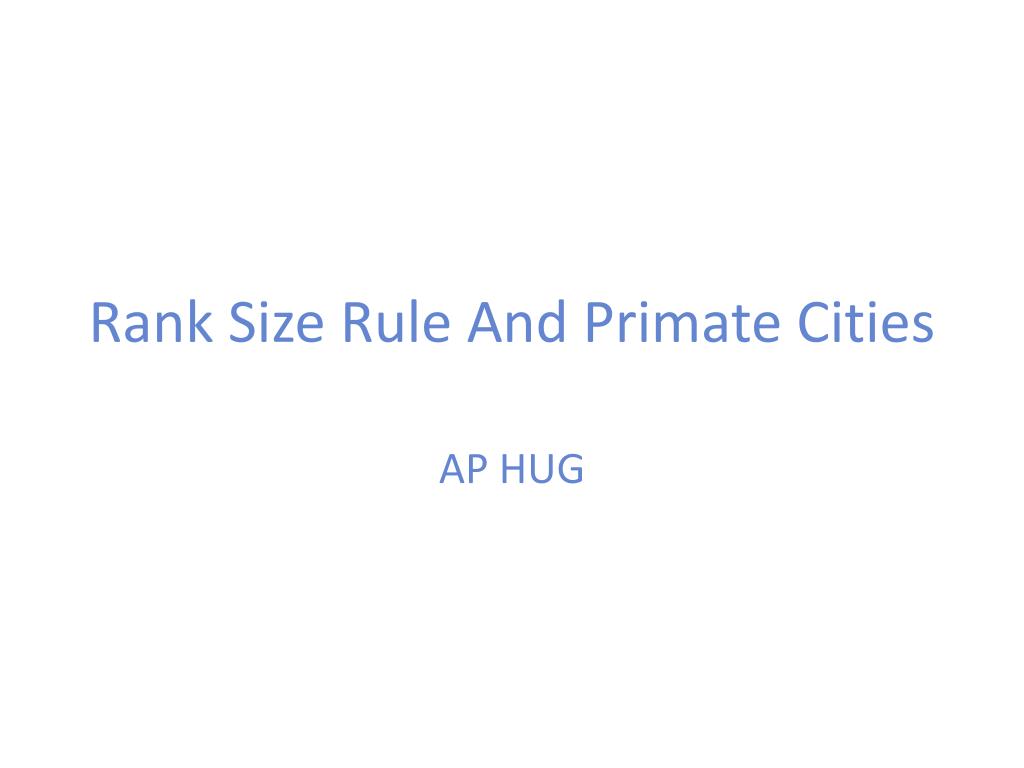 PPT - Rank Size Rule And Primate Cities PowerPoint Presentation, free download - ID:6318444
