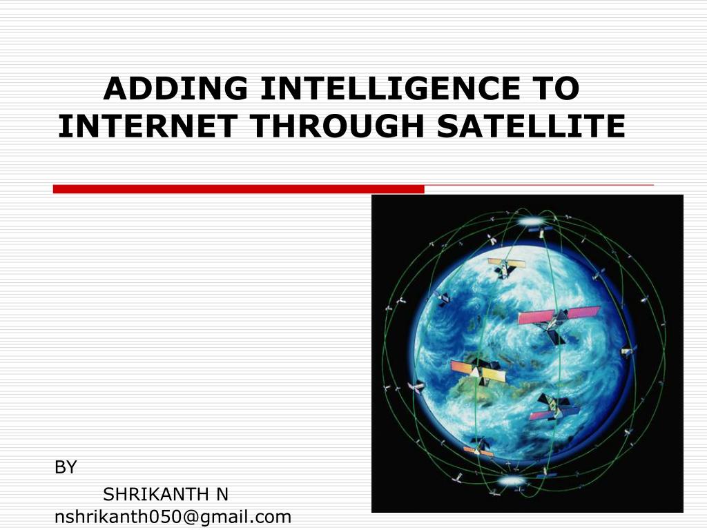 PPT - ADDING INTELLIGENCE TO INTERNET THROUGH SATELLITE PowerPoint ...