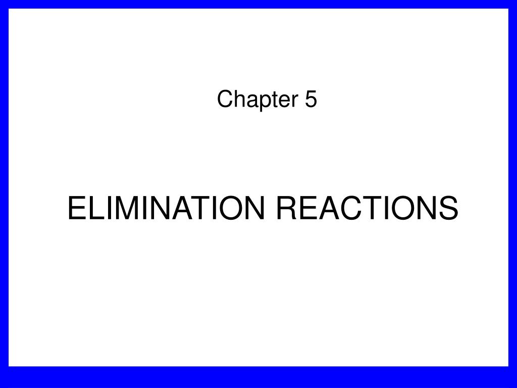 PPT - ELIMINATION REACTIONS PowerPoint Presentation, free download - ID ...