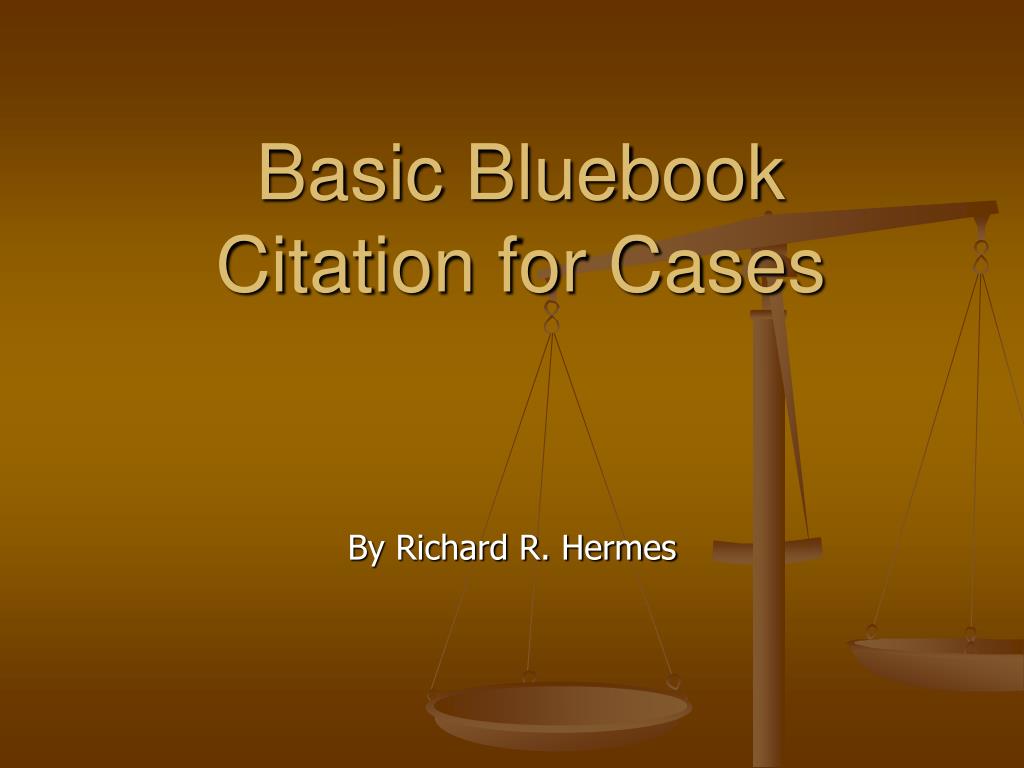 PPT - Basic Bluebook Citation for Cases PowerPoint Presentation, free ...
