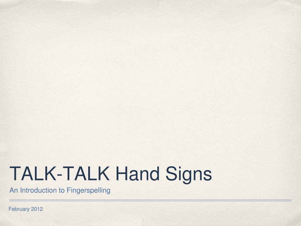 PPT - TALK-TALK Hand Signs PowerPoint Presentation, free download - ID ...