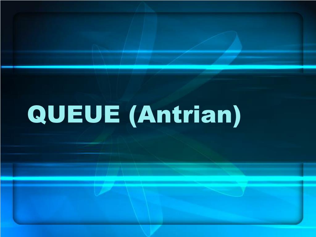 PPT - QUEUE (Antrian) PowerPoint Presentation, free download - ID:6321353