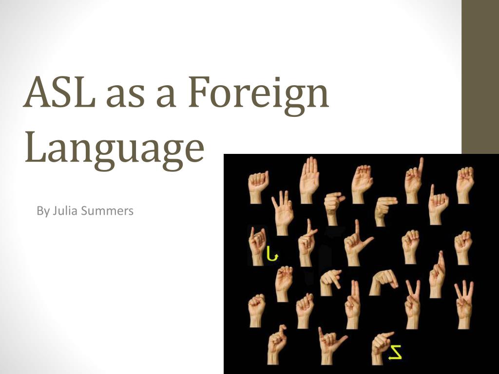 PPT - ASL as a Foreign Language PowerPoint Presentation, free download ...