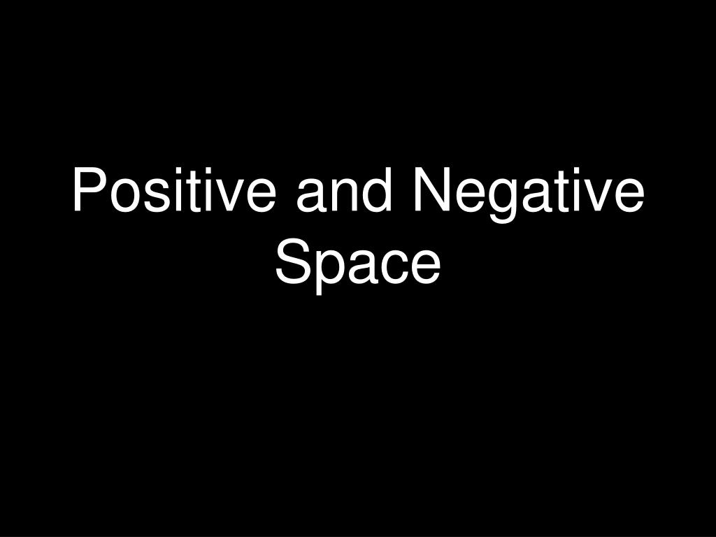 PPT - Positive and Negative Space PowerPoint Presentation, free ...